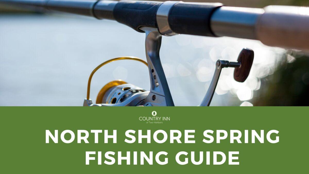 North Shore Spring Fishing Guide 2026 - Fishing in Two Harbors